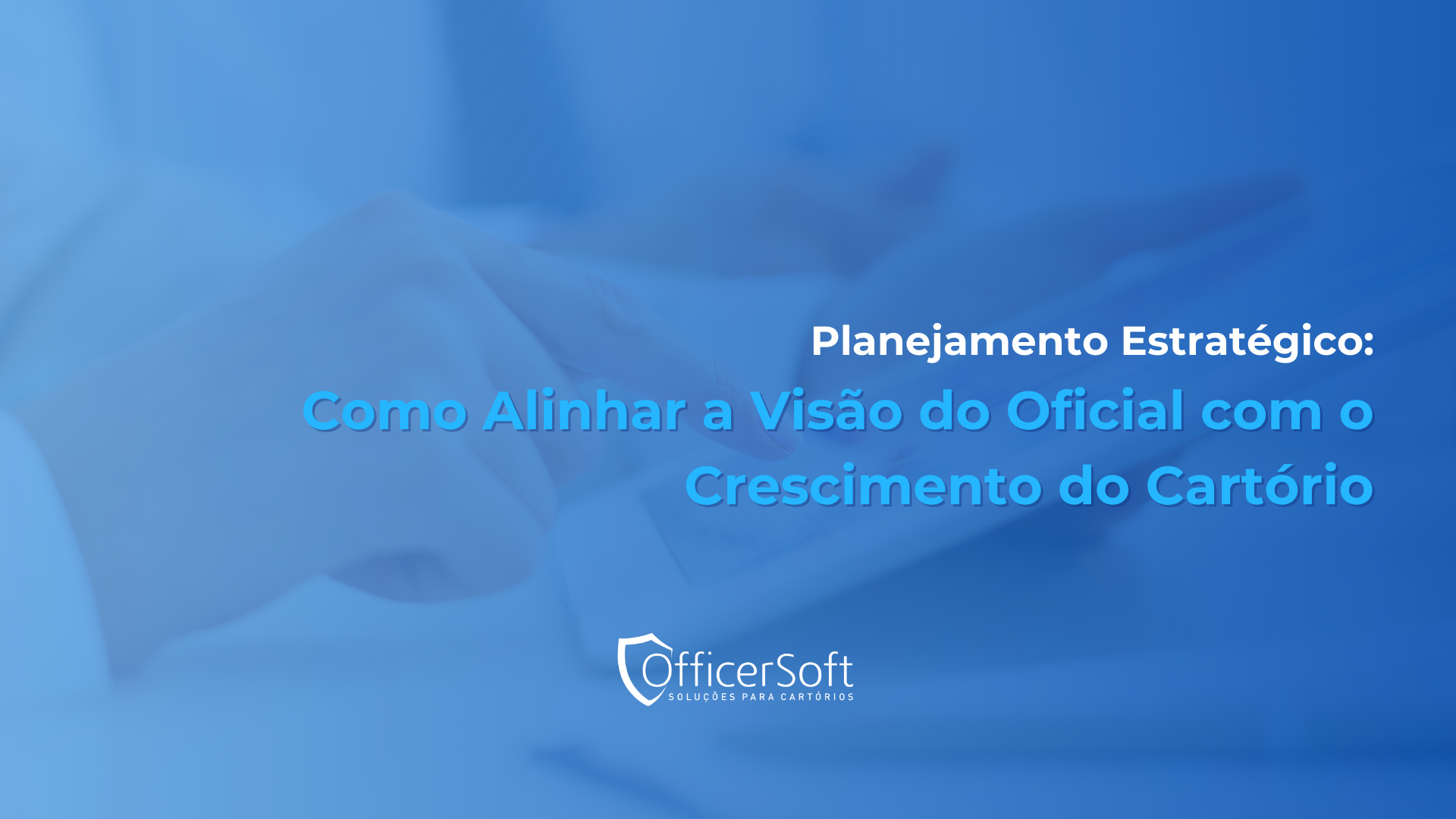 Planejamento Estratégico: Como Alinhar a Visão do Oficial com o Crescimento do Cartório ...